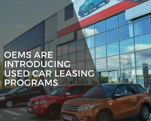 OEMs Are Introducing Used Car Leasing Programs