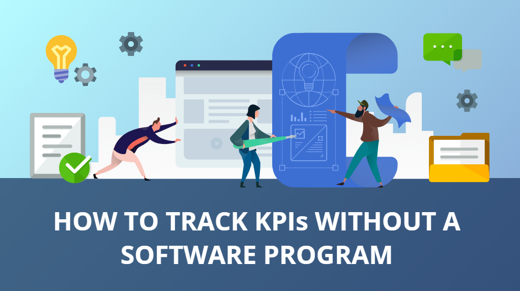 HOW TO TRACKS KPIS WITHOUT A SOFTWARE PROGRAM